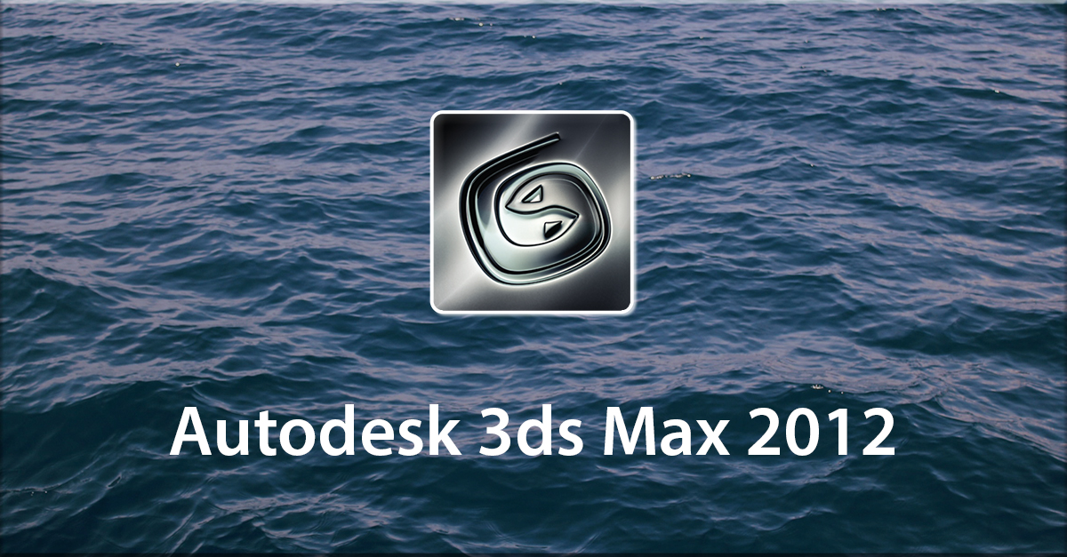 Autodesk 3ds Max 2012 - LOOP Course Details
